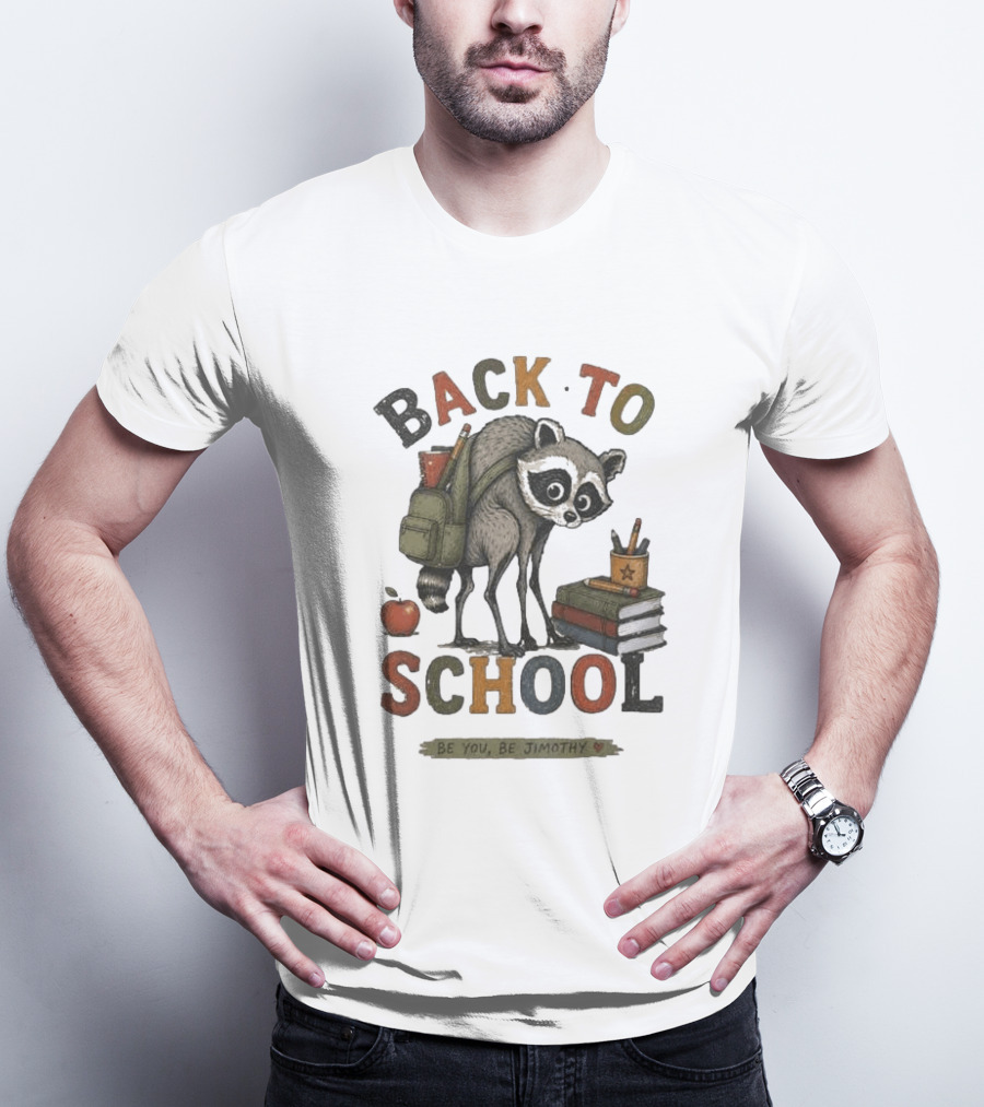 Back To School Raccoon Be You Be Jimothy Teacher Viral Meme T-Shirt