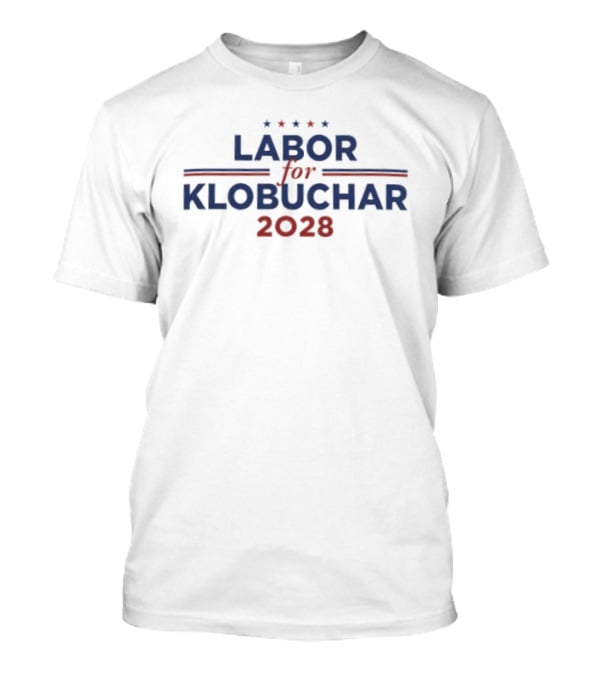 Labor For Klobuchar 2028 Campaign Stars And Stripes T-Shirt