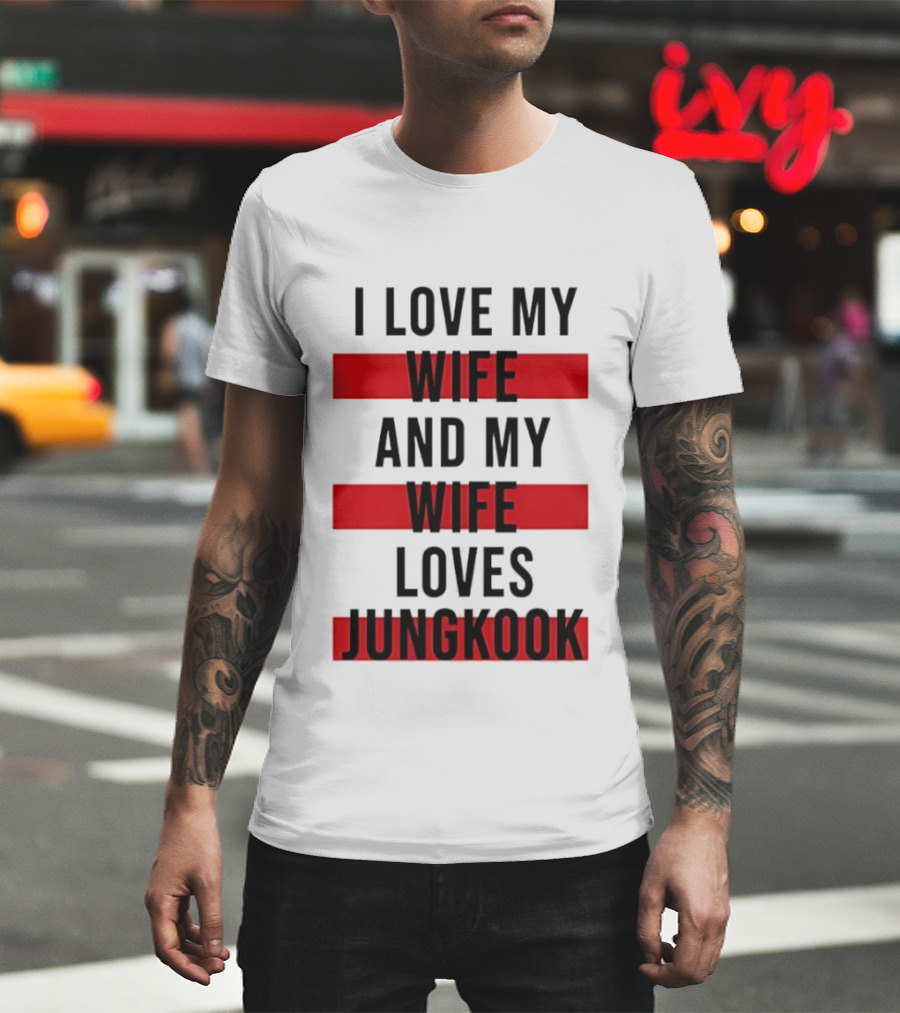 I Love My Wife And My Wife Loves Jungkook Trendy Husband T-Shirt