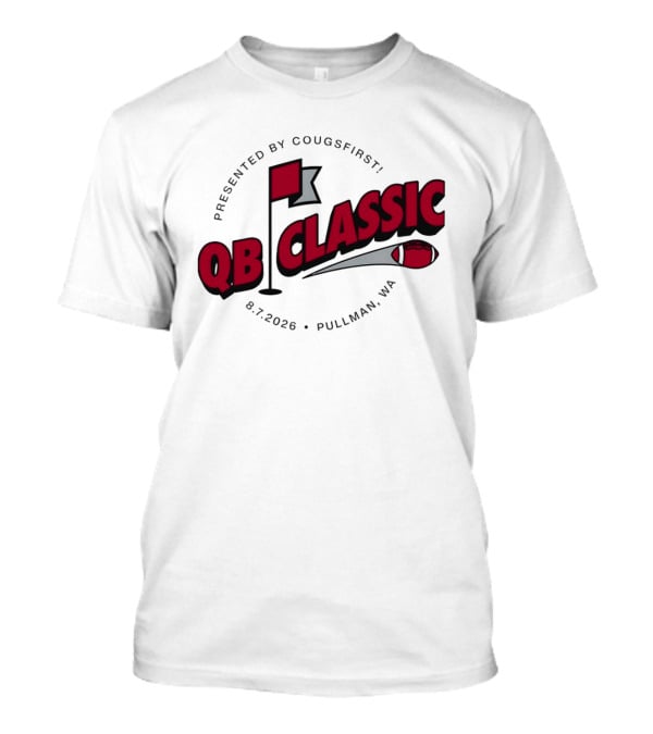QB Classic Presented By CougsFirst 8.7.2026 Pullman WA Football T-Shirt