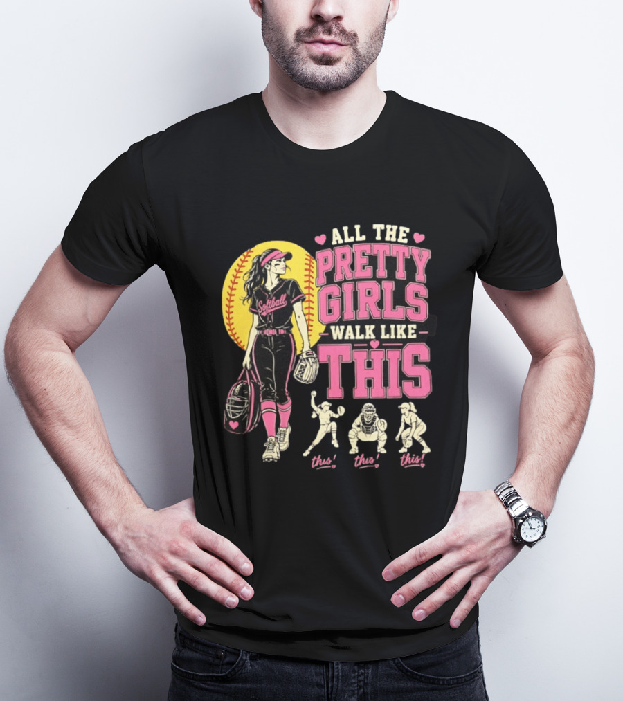 All The Pretty Girls Walk Like This Softball Catcher T-Shirt