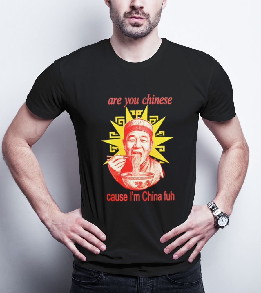 Are You Chinese Cause I'm China Fuh Asian Noodle Bowl T-Shirt