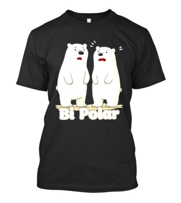 Bi Polar Polar Bears Bipolar Pun Animal Humor T-Shirt