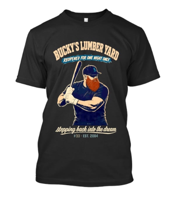 Bucky's Lumber Yard Reopened For One Night Only Stepping Back Into The Dream #33 Est. 2004 T-Shirt