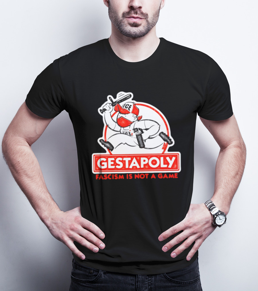 GESTAPOLY Fascism Is Not A Game ICE Protest Monopoly T-Shirt