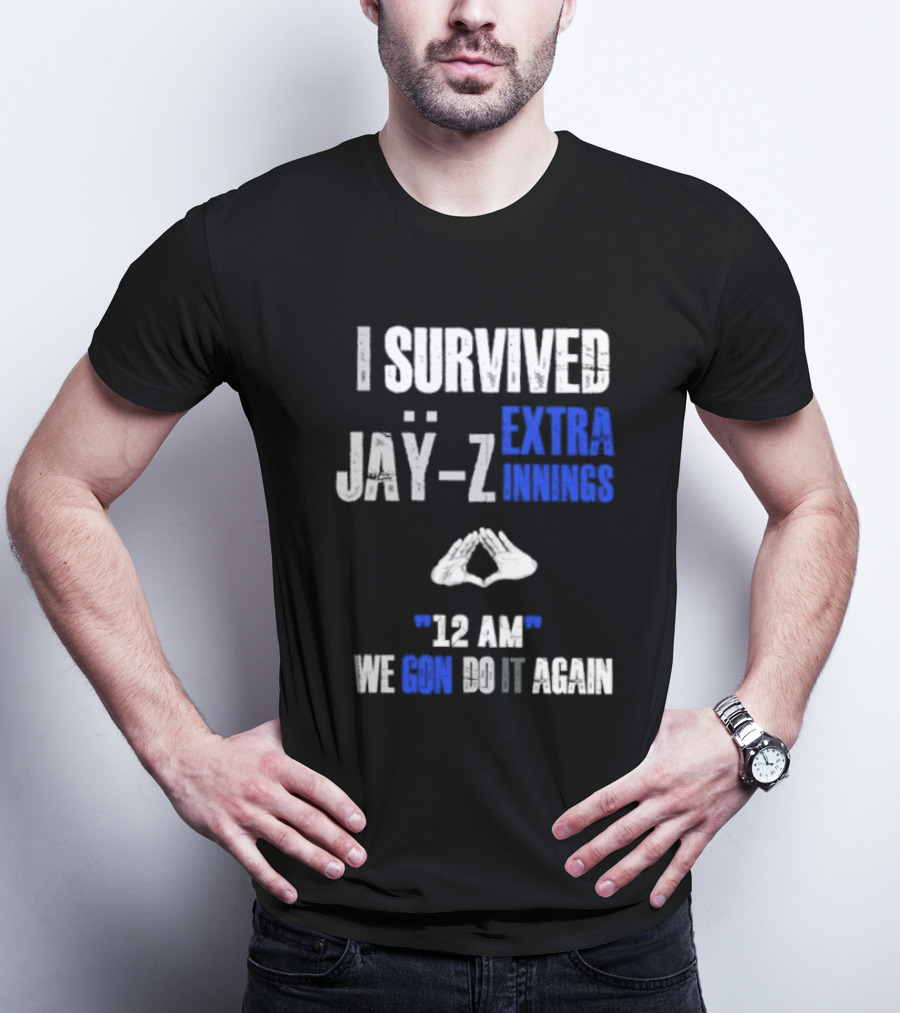 I Survived Jay Z Extra Innings 12 AM We Gon Do It Again T-Shirt