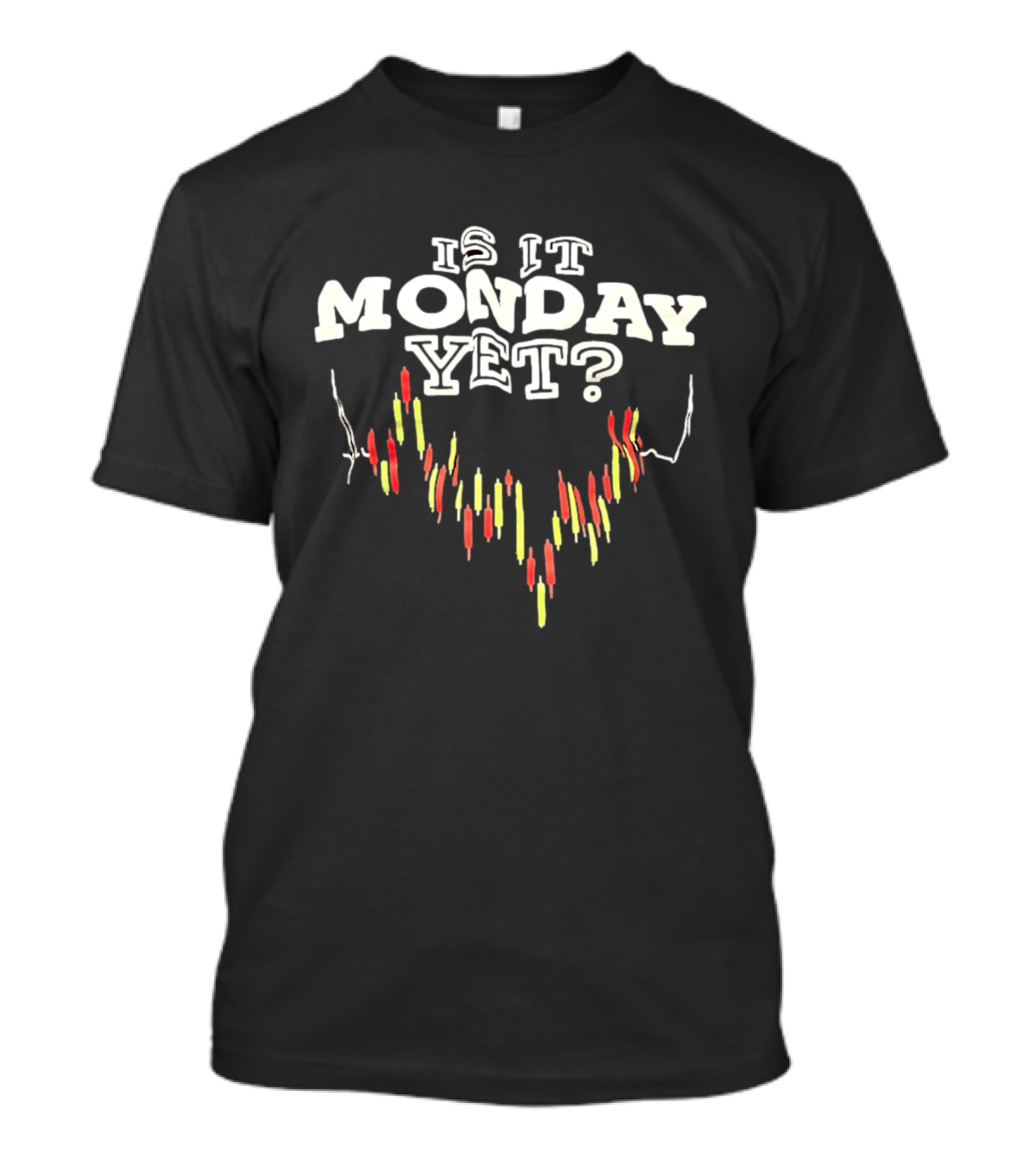 Is It Monday Yet Stock Market Candlestick Chart Trader Humor T-Shirt