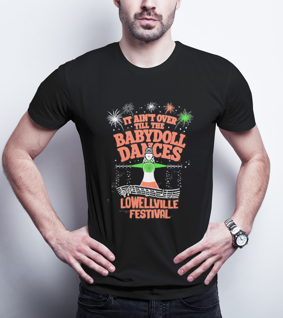 Lowellville Festival It Ain't Over Till The Babydoll Dances T-Shirt