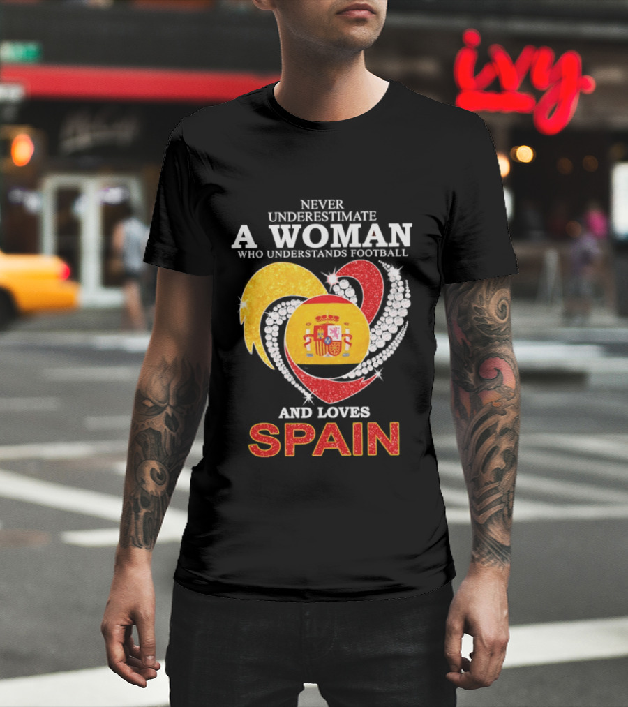 Never Underestimate A Woman Who Understands Football And Loves Spain T-Shirt