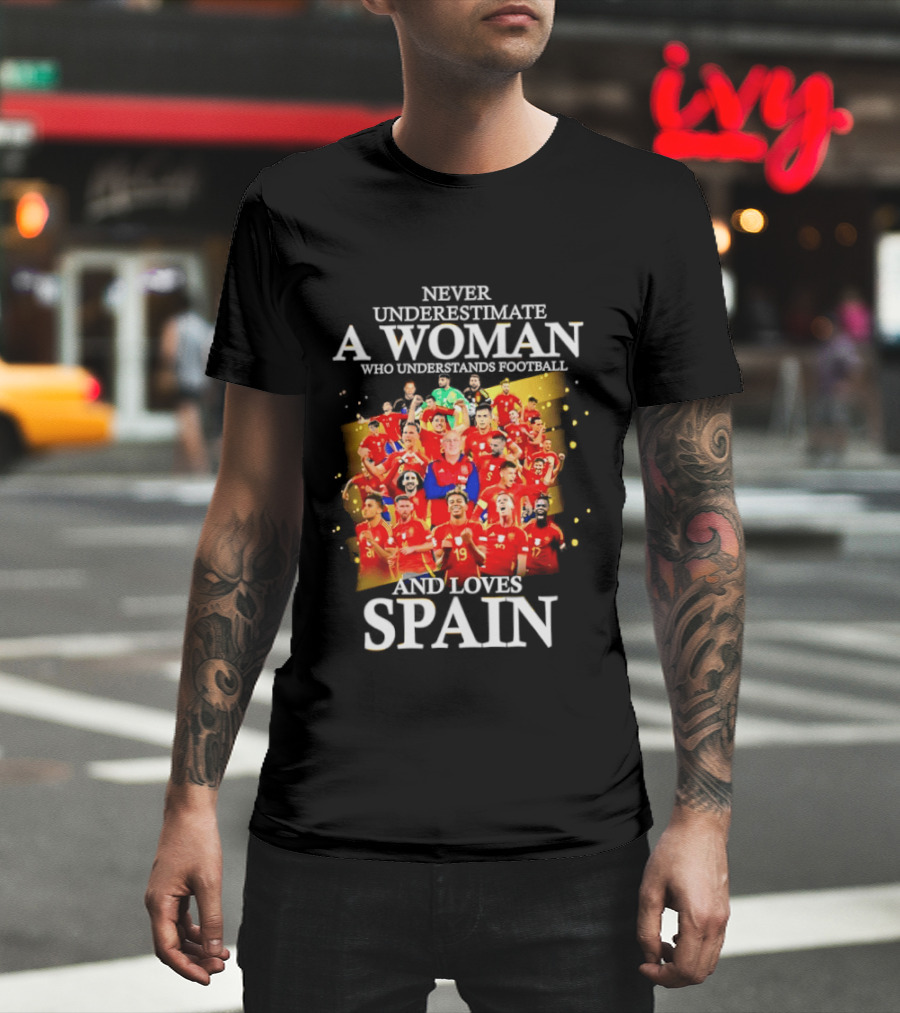 Never Underestimate A Woman Who Understands Football And Loves Spain T-Shirt