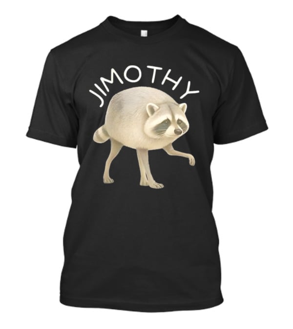 Jimothy Raccoon Animal Meme T-Shirt