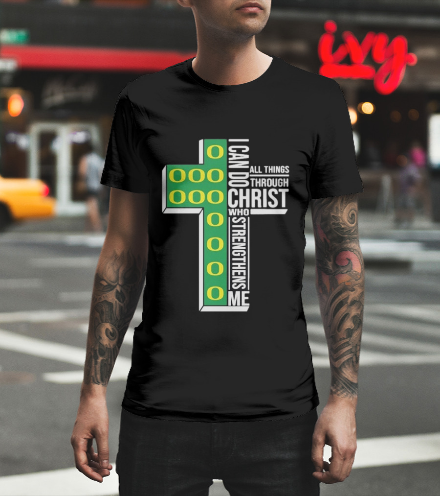 Oregon Ducks I Can Do All Things Through Christ Who Strengthens Me T-Shirt