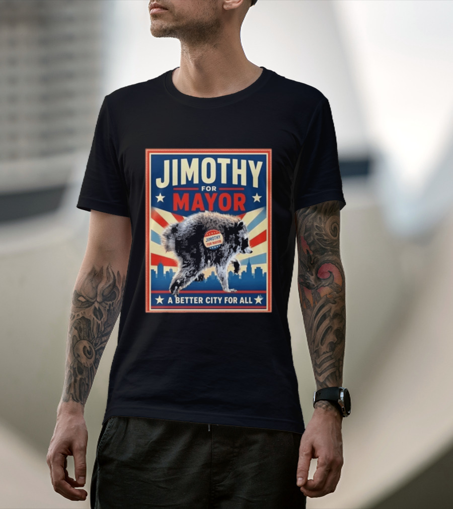 Jimothy For Mayor Raccoon A Better City For All T-Shirt