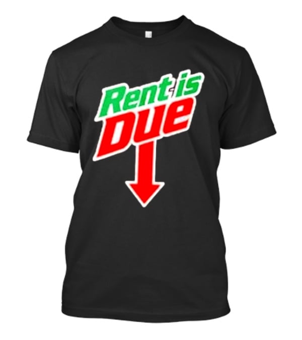 Rent Is Due Mountain Dew T-Shirt