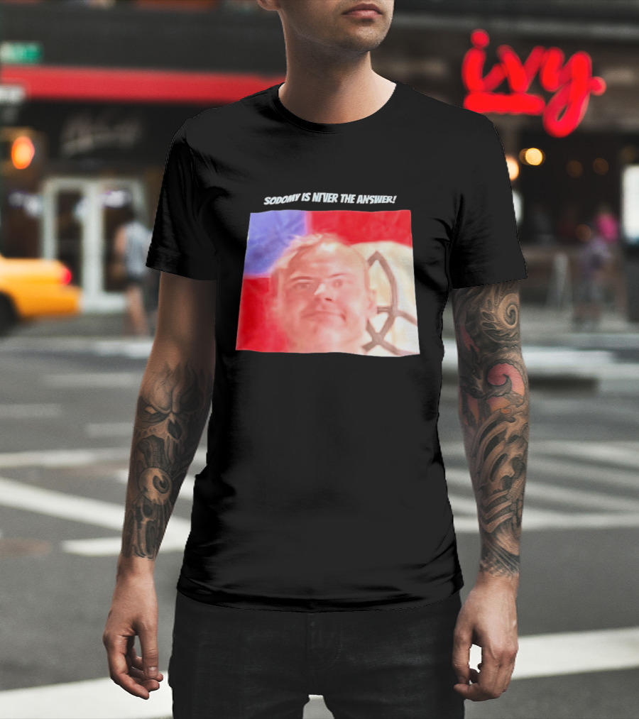 Sodomy Is Never The Answer Meme Face With Flag T-Shirt