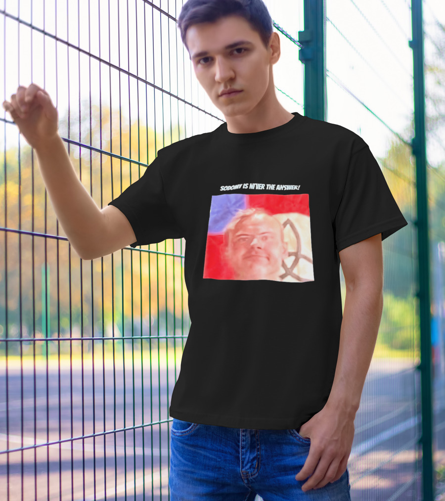 Sodomy Is Never The Answer Meme Face With Flag T-Shirt