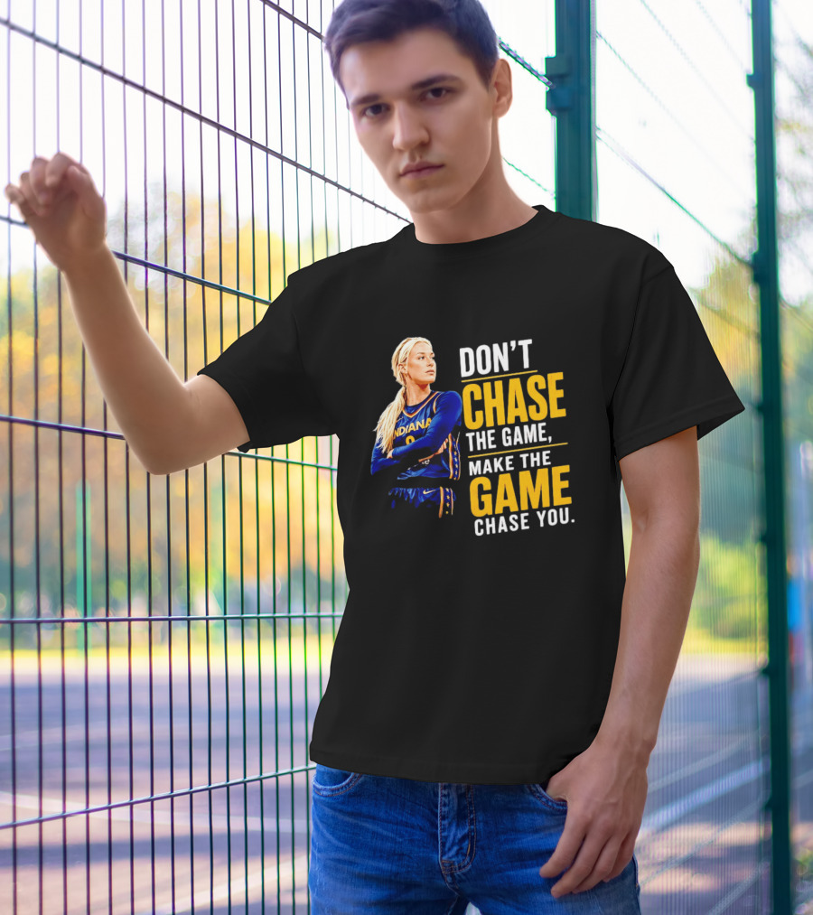 Sophie Cunningham Indiana Fever Don't Chase The Game Make The Game Chase You T-Shirt