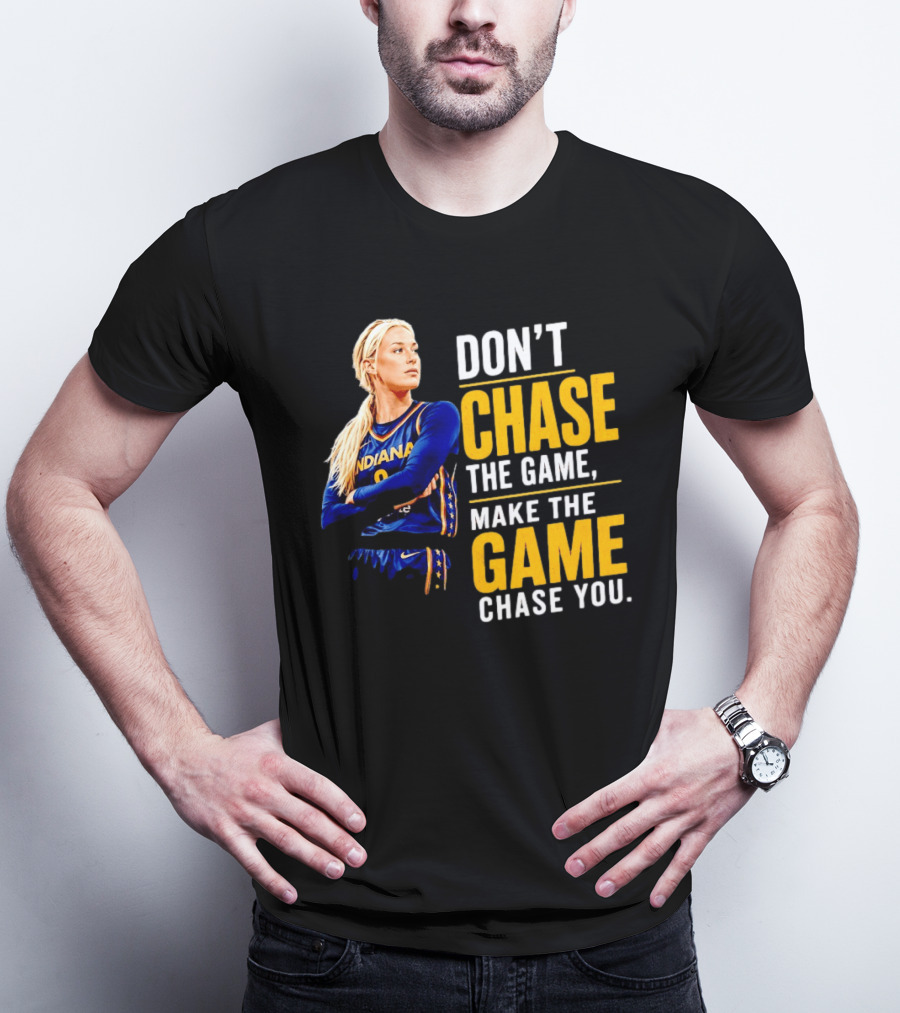 Sophie Cunningham Indiana Fever Don't Chase The Game Make The Game Chase You T-Shirt