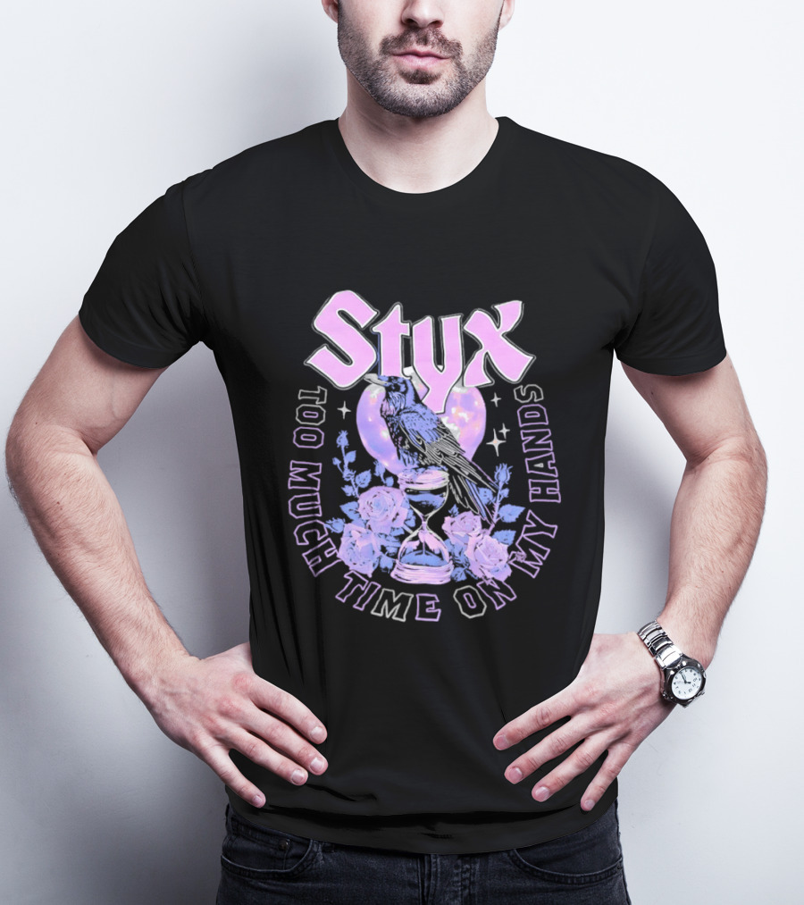 Too Much Time On My Hands Styx Hourglass And Roses T-Shirt