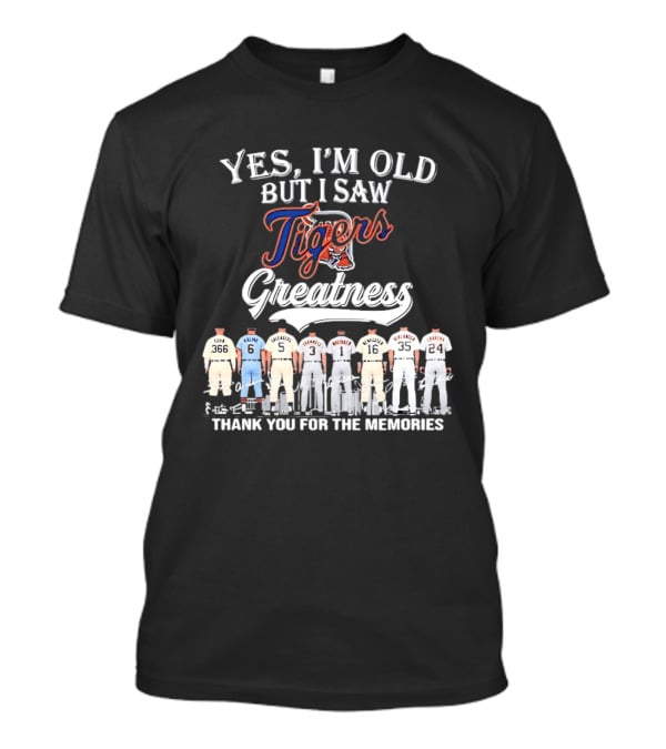 Yes I'm Old But I Saw Tigers Greatness Thank You For The Memories T-Shirt
