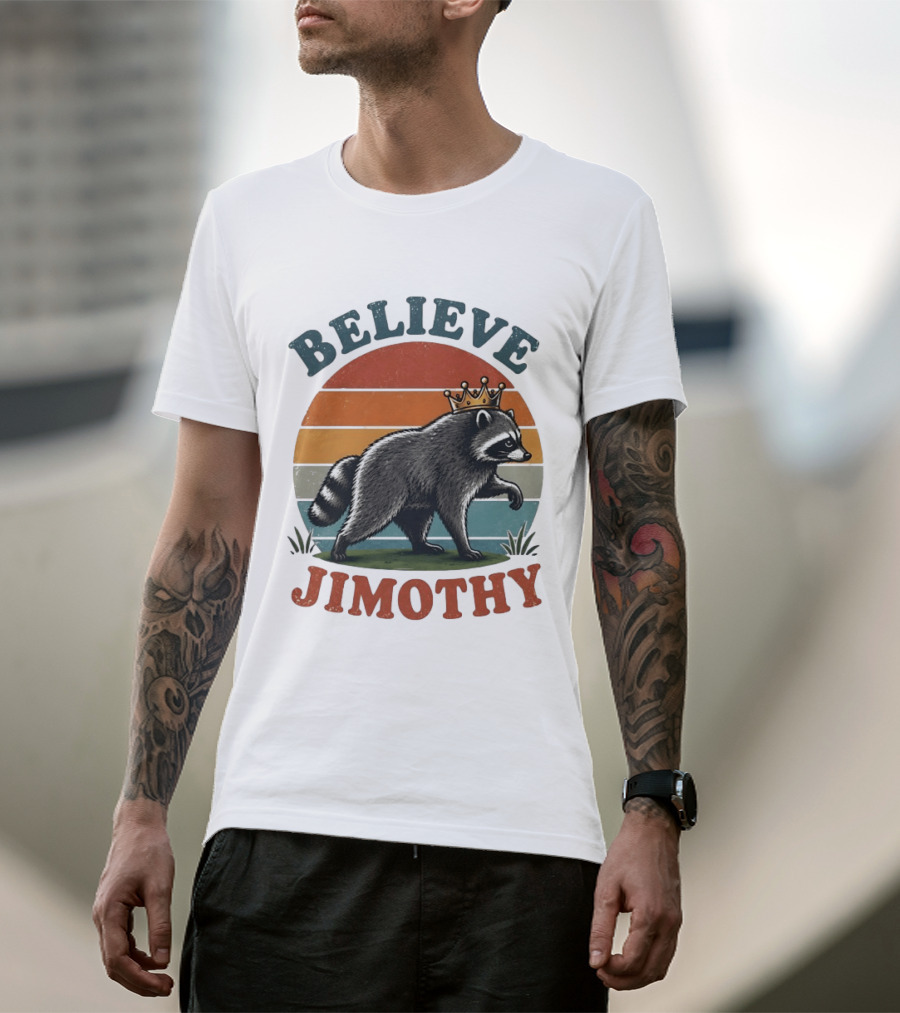 Believe Jimothy Raccoon With Crown T-Shirt