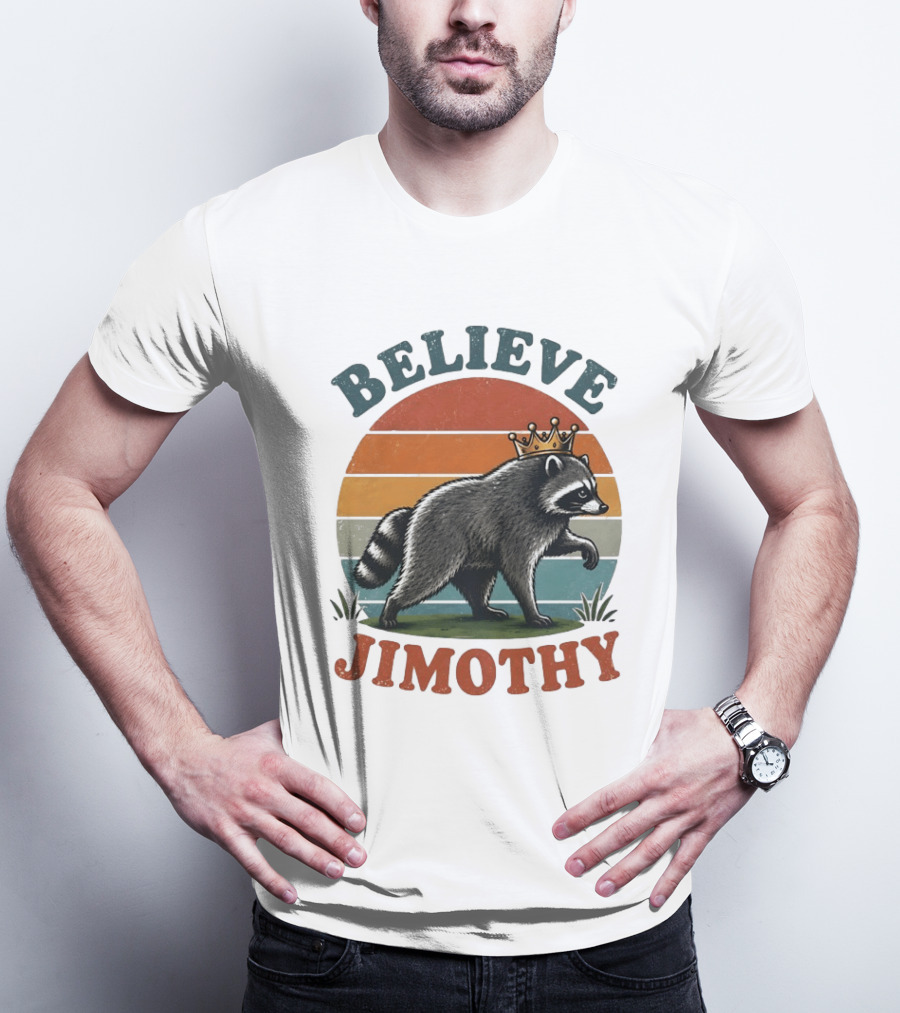 Believe Jimothy Raccoon With Crown T-Shirt