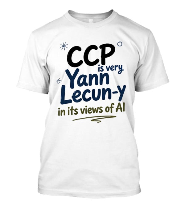 CCP Is Very Yann LeCun Y In Its Views Of AI T-Shirt
