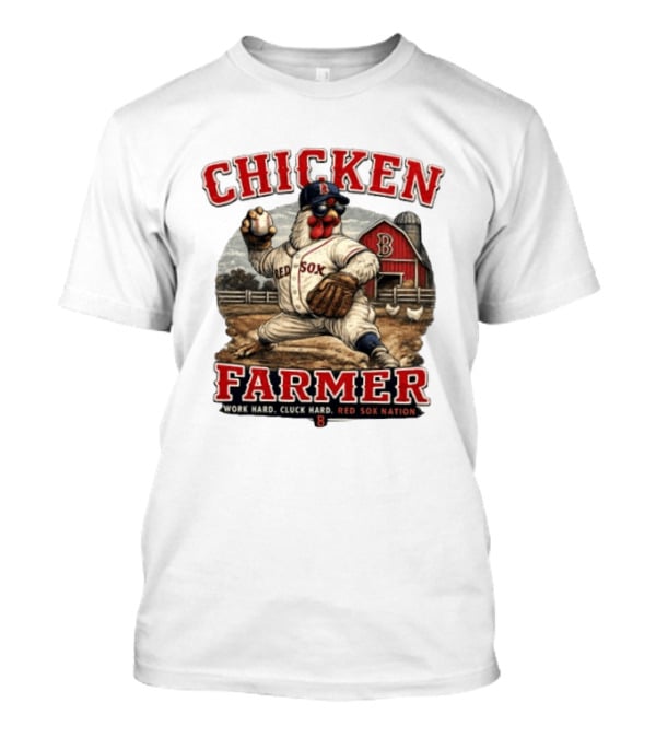 Chicken Farmer Red Sox Nation Work Hard Cluck Hard Barn Baseball T-Shirt