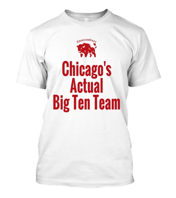 Chicago's Actual Big Ten Team CrimsonCast Buffalo T-Shirt