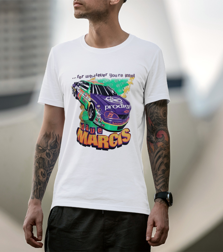 Dave Marcis Prodigy Monte Carlo 71 For Whatever You're Into T-Shirt
