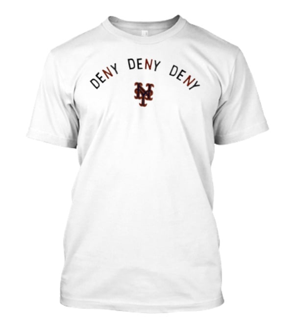 Deny Deny Deny New York Mets NY Mets T-Shirt