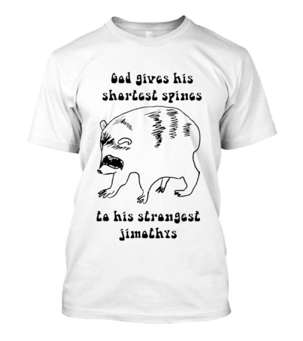 God Gives His Shortest Spines To His Strongest Jimothys Raccoon T-Shirt