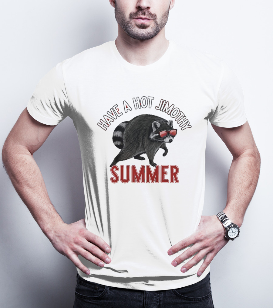 Have A Hot Jimothy Summer Raccoon With Sunglasses T-Shirt