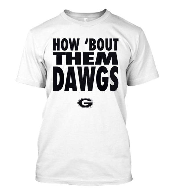 How 'Bout Them Dawgs Georgia Bulldogs UGA G T-Shirt