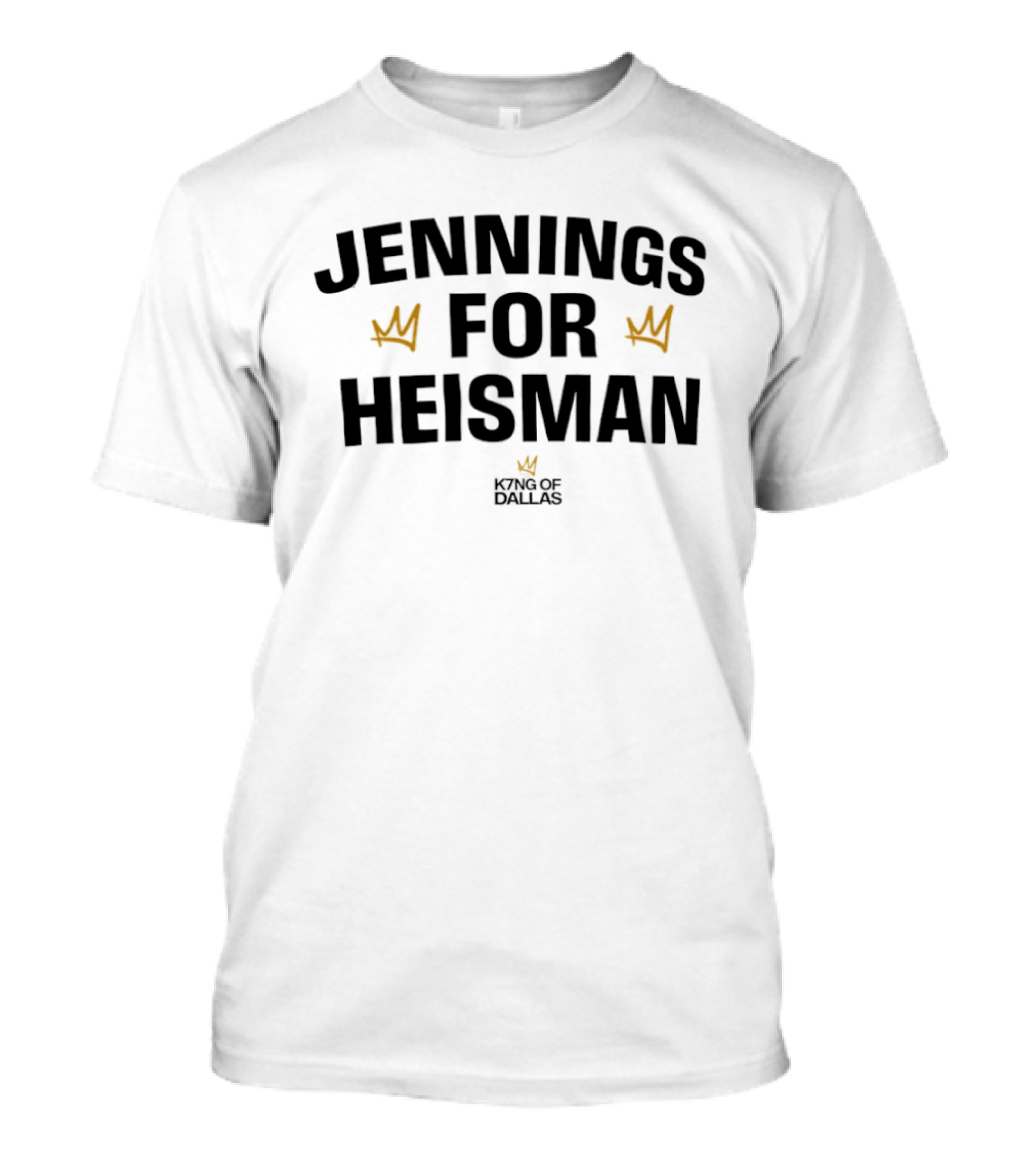 Jennings For Heisman King Of Dallas Football Crowns T-Shirt