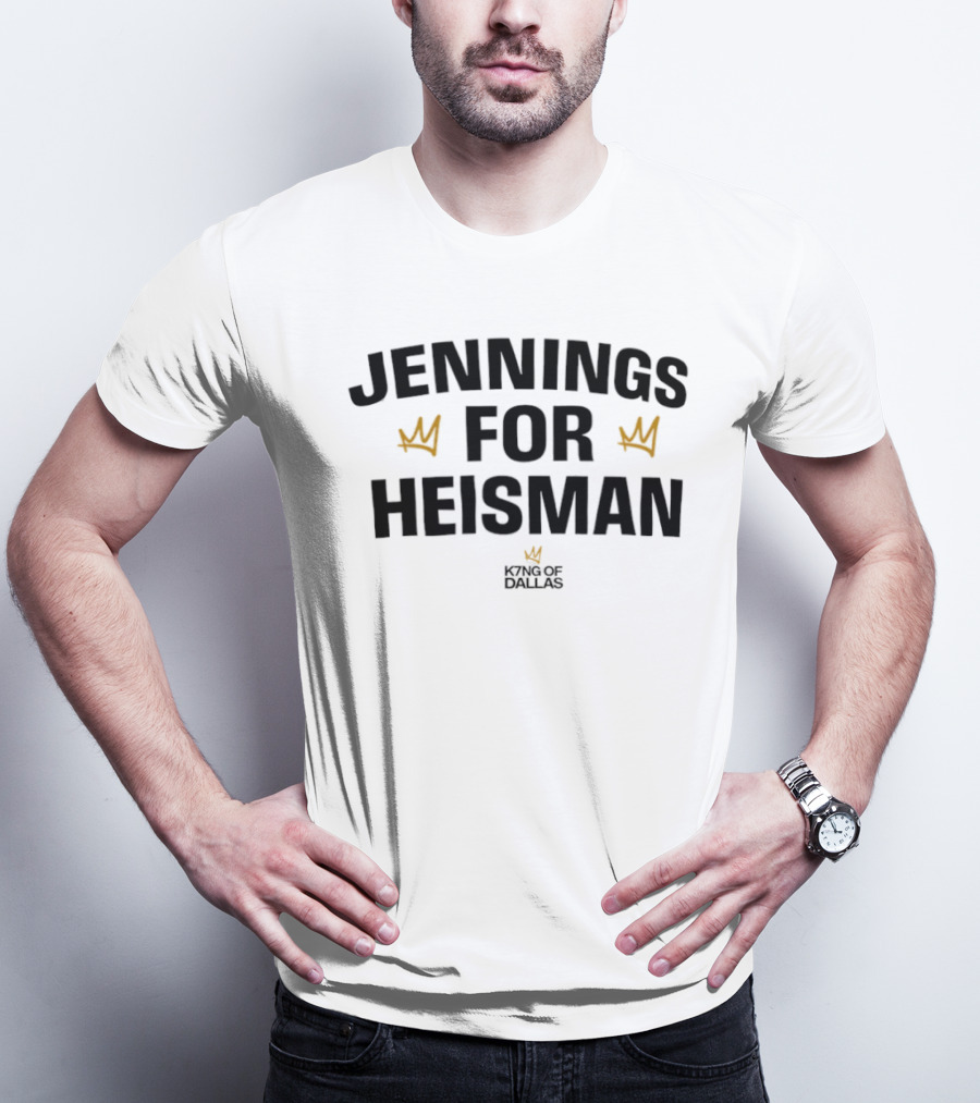 Jennings For Heisman King Of Dallas Football Crowns T-Shirt