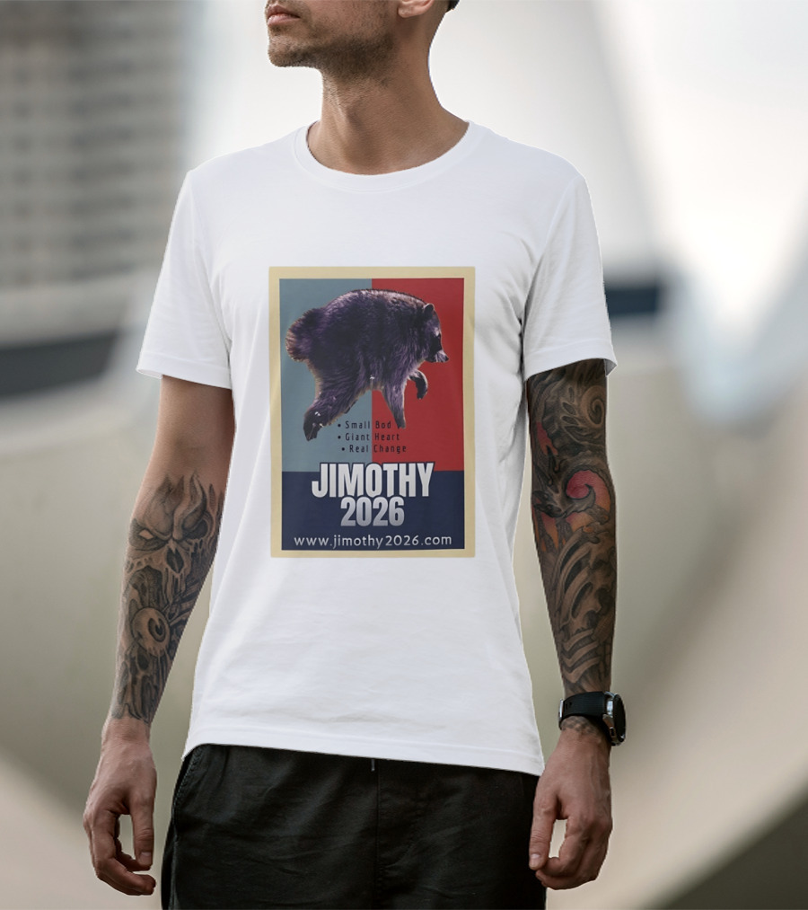 Jimothy 2026 Raccoon Small Bod Giant Heart Real Change Hope T-Shirt