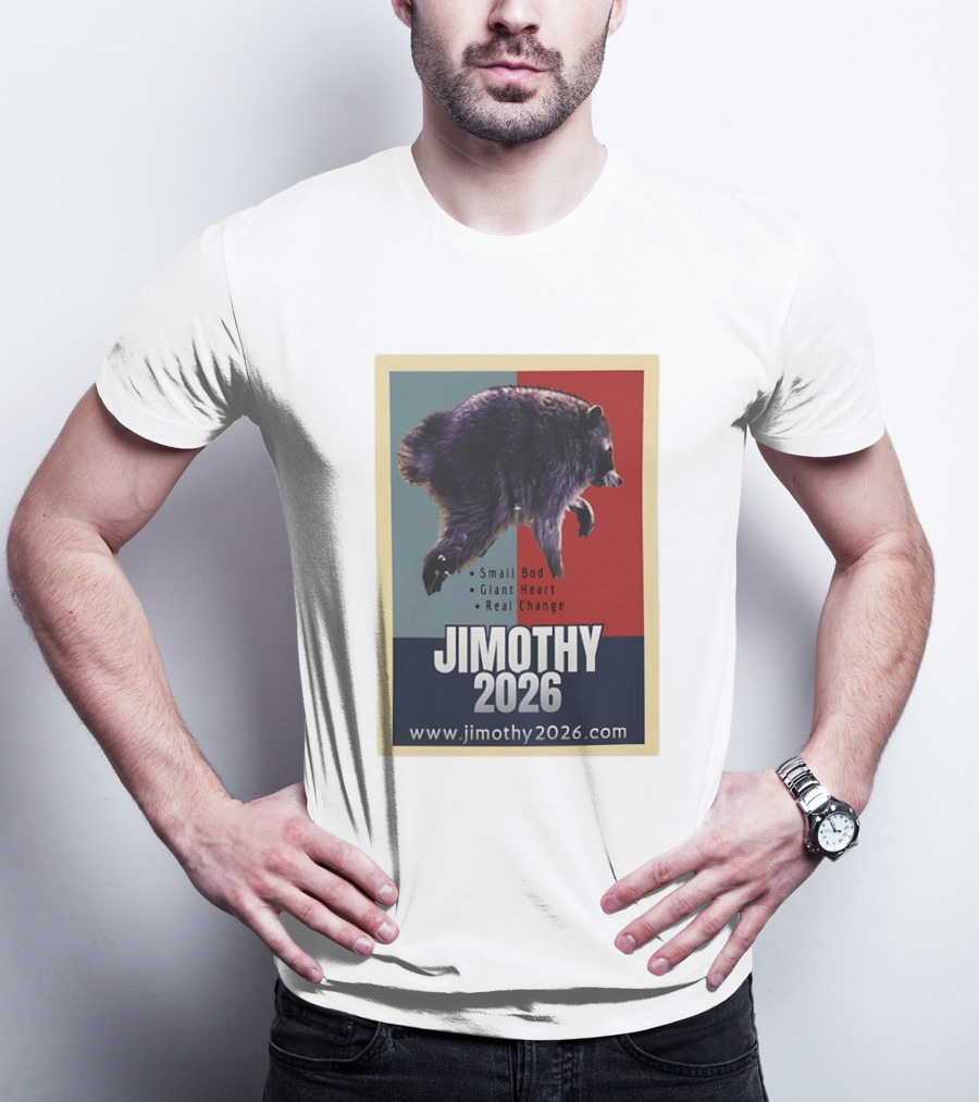 Jimothy 2026 Raccoon Small Bod Giant Heart Real Change Hope T-Shirt