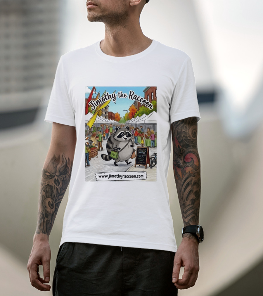 Jimothy The Raccoon Ballard Farmers Market Seattle Www.jimothyraccoon.com T-Shirt