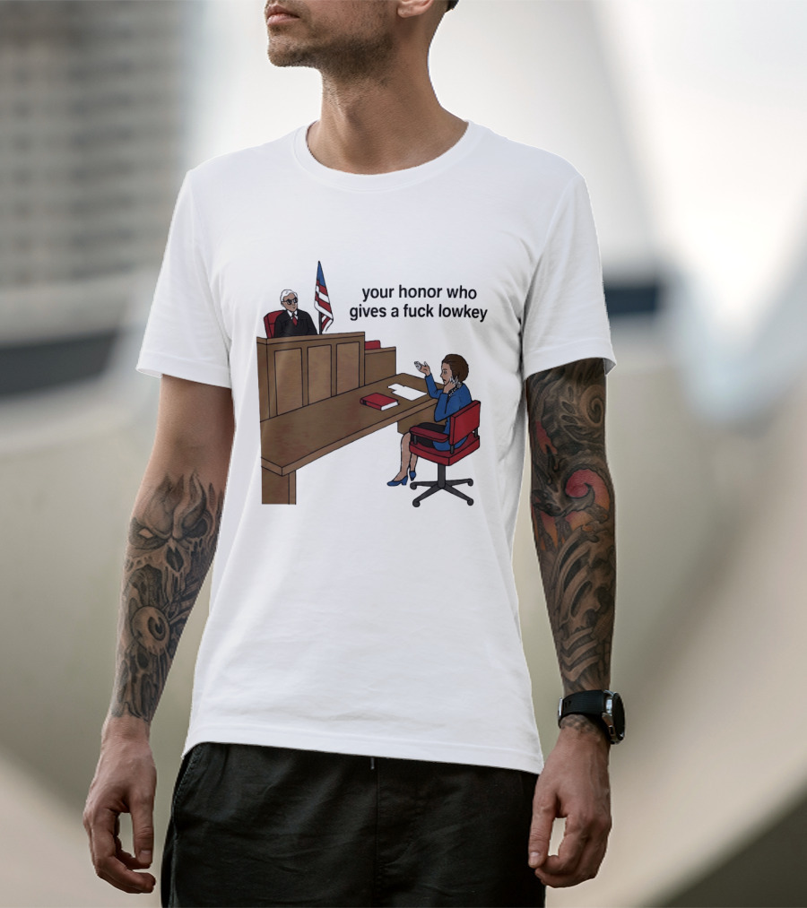 Margaret Thatcher Courtroom Humor Your Honor Who Gives A Fuck Lowkey T-Shirt