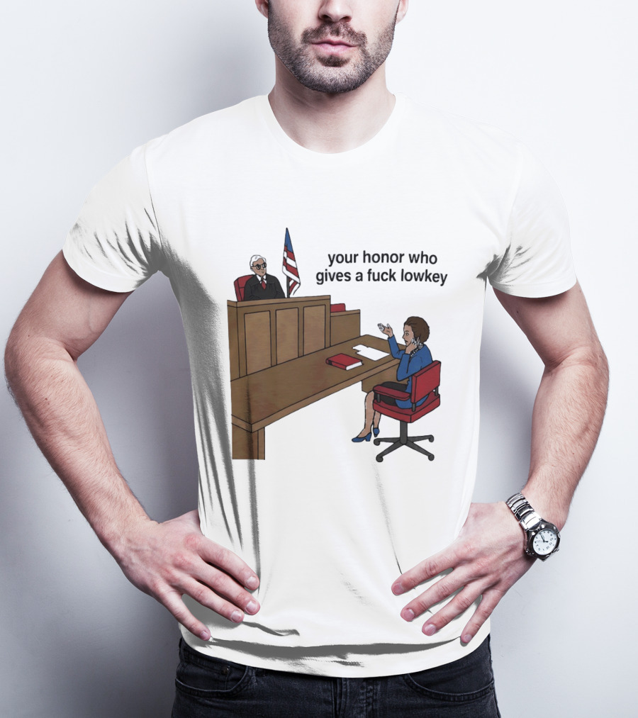 Margaret Thatcher Courtroom Humor Your Honor Who Gives A Fuck Lowkey T-Shirt