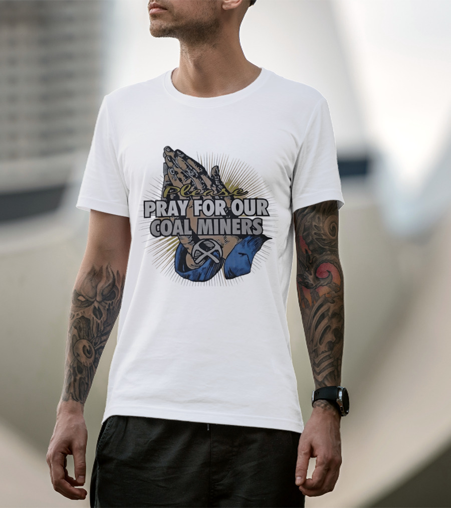 Please Pray For Our Coal Miners Text With Hands T-Shirt