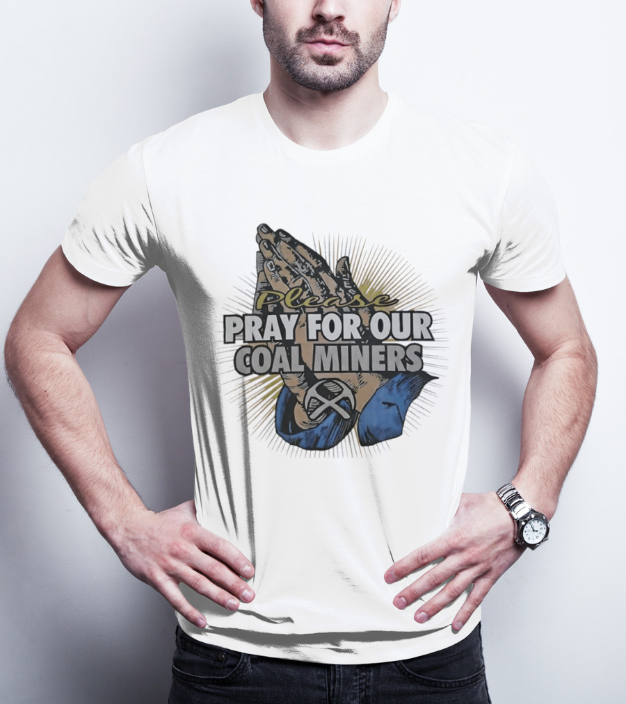 Please Pray For Our Coal Miners Text With Hands T-Shirt