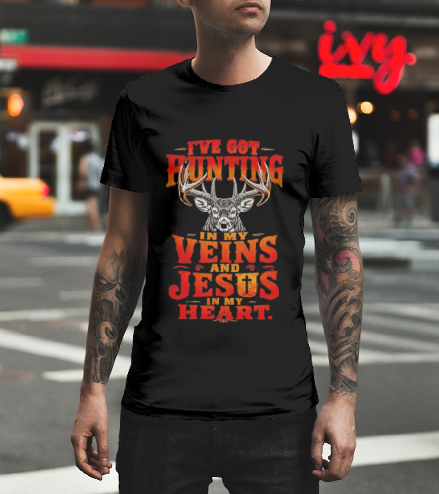 I've Got Hunting In My Veins And Jesus In My Heart Deer Hunter T-Shirt