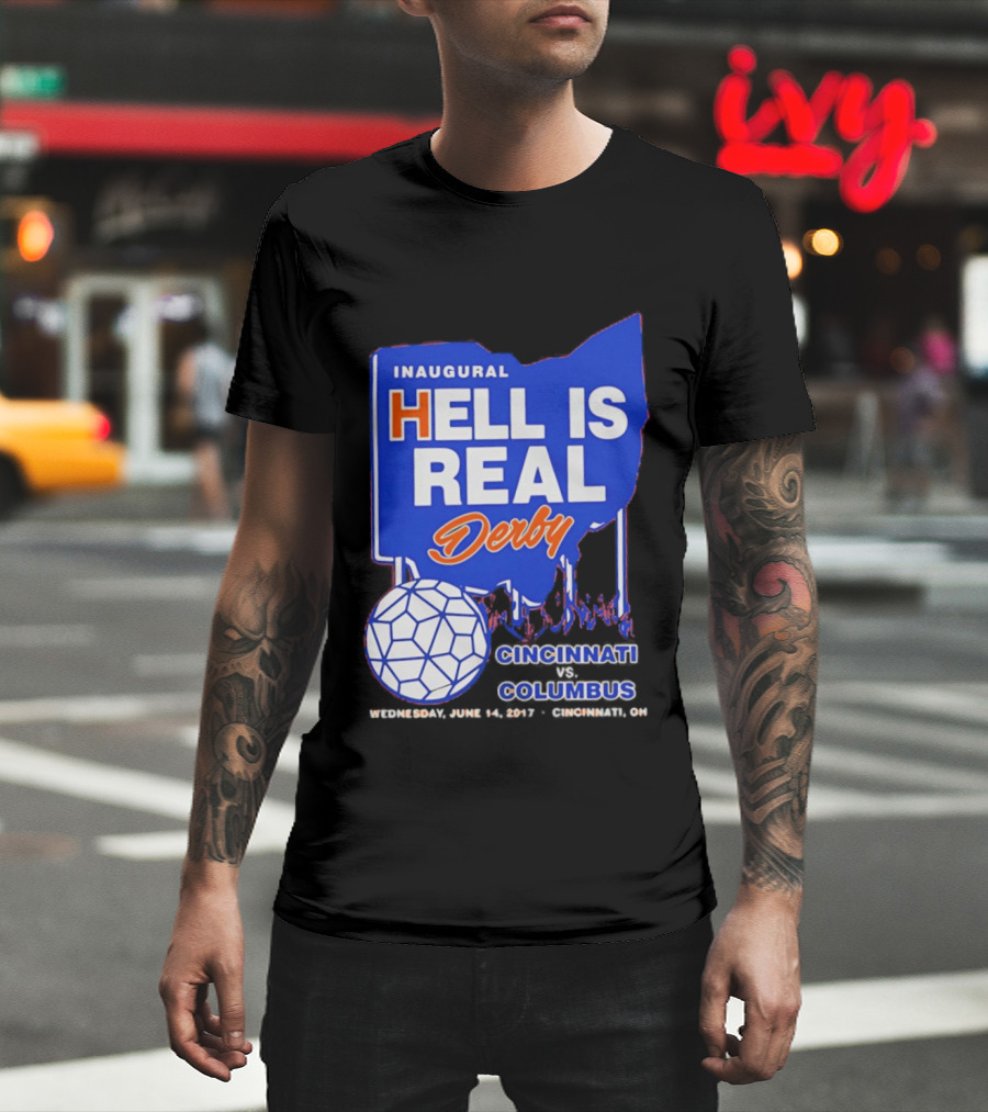 Inaugural Hell Is Real Derby Cincinnati Columbus June 14 2017 Soccer Rivalry T-Shirt