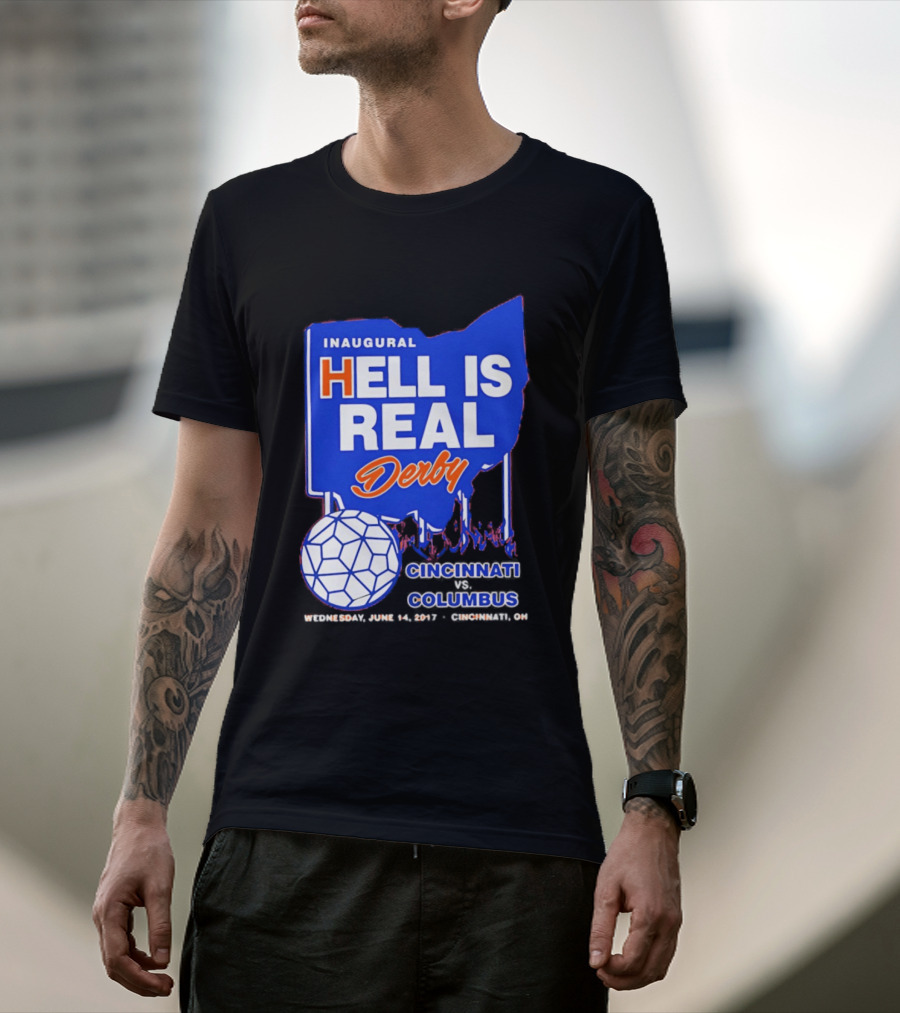 Inaugural Hell Is Real Derby Cincinnati Columbus June 14 2017 Soccer Rivalry T-Shirt
