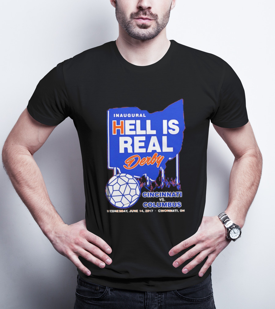Inaugural Hell Is Real Derby Cincinnati Columbus June 14 2017 Soccer Rivalry T-Shirt