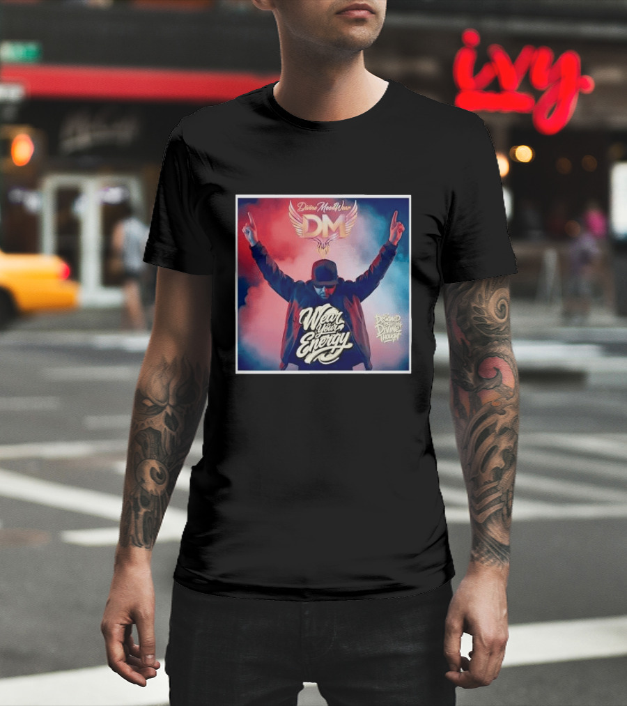 Divine Moodwear DM Wear Your Energy Designed By Divine Thought T-Shirt
