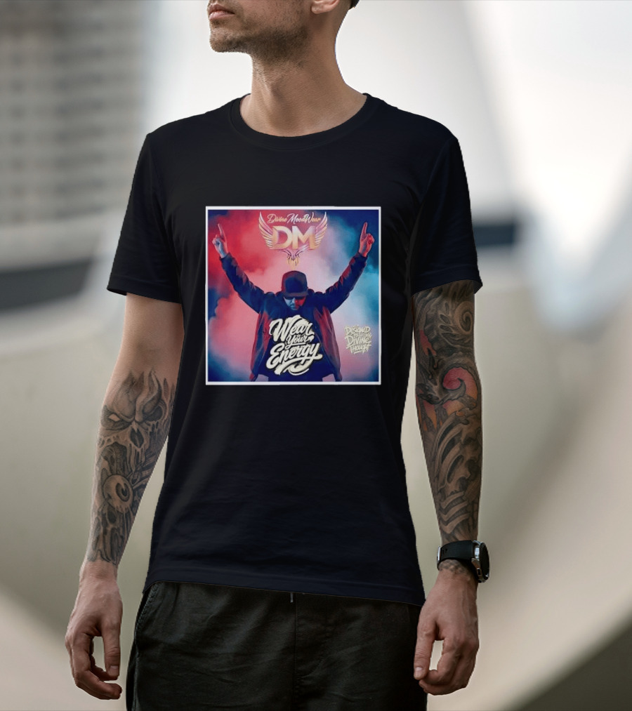 Divine Moodwear DM Wear Your Energy Designed By Divine Thought T-Shirt