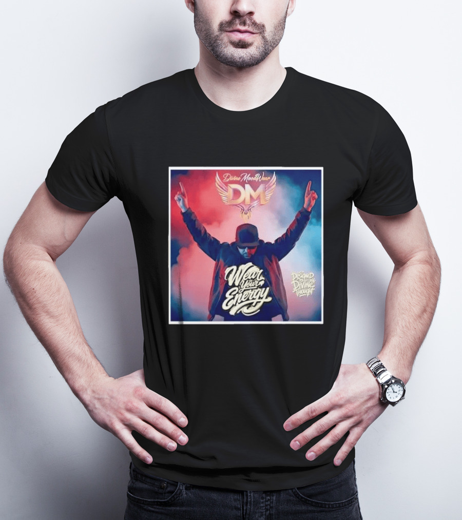 Divine Moodwear DM Wear Your Energy Designed By Divine Thought T-Shirt